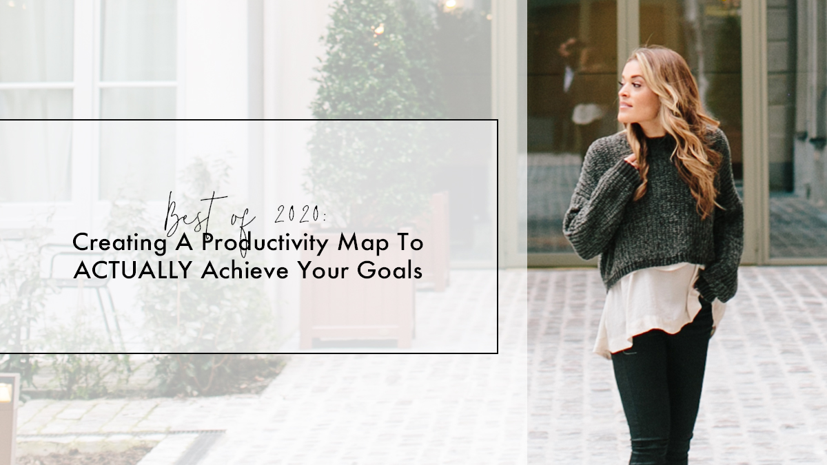 Best of 2020: Creating A Productivity Map To ACTUALLY Achieve Your ...