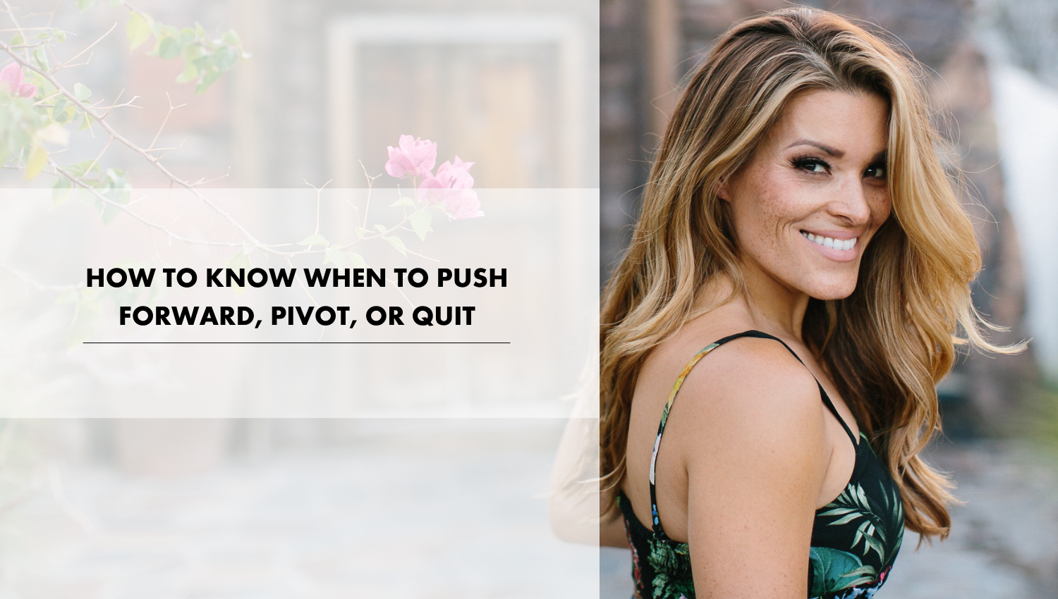 How to Know When to Push Forward, Pivot, or Quit - Jasmine Star