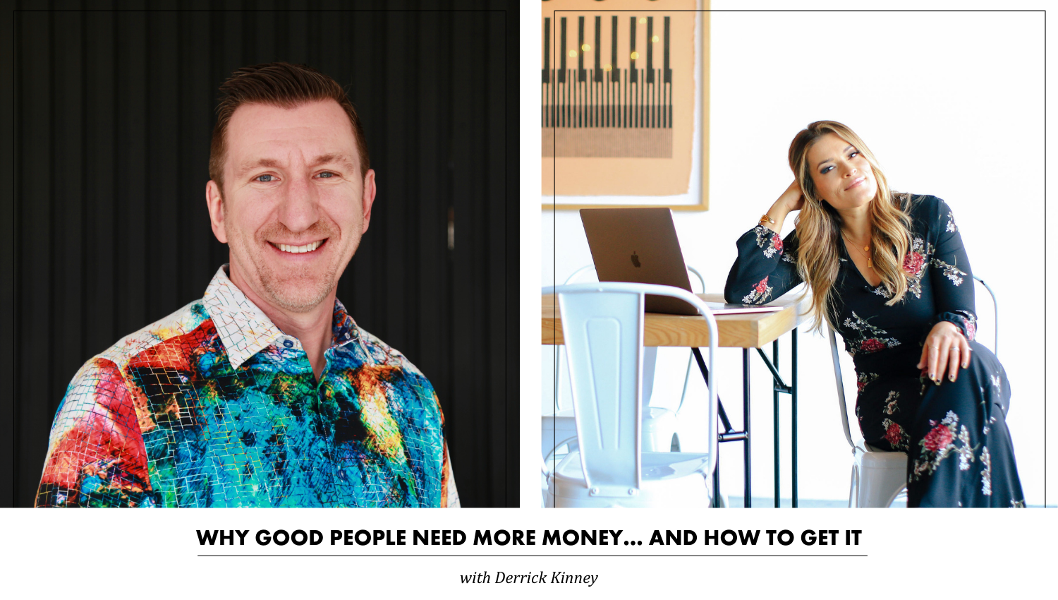 Why Good People Need More Money... And How to Get It with Derrick ...