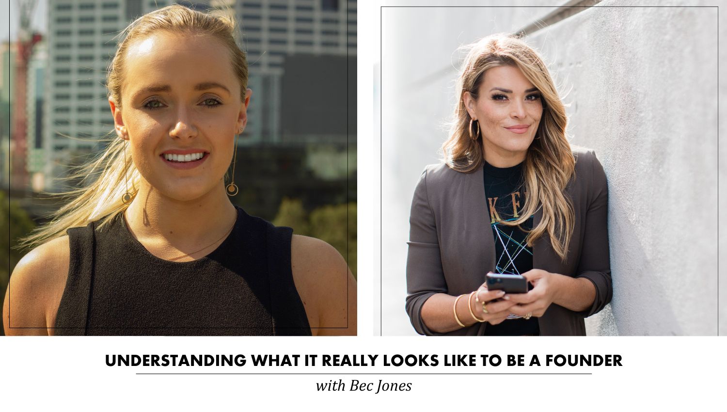 Understanding What It Really Looks Like to be a Founder with Bec Jones ...